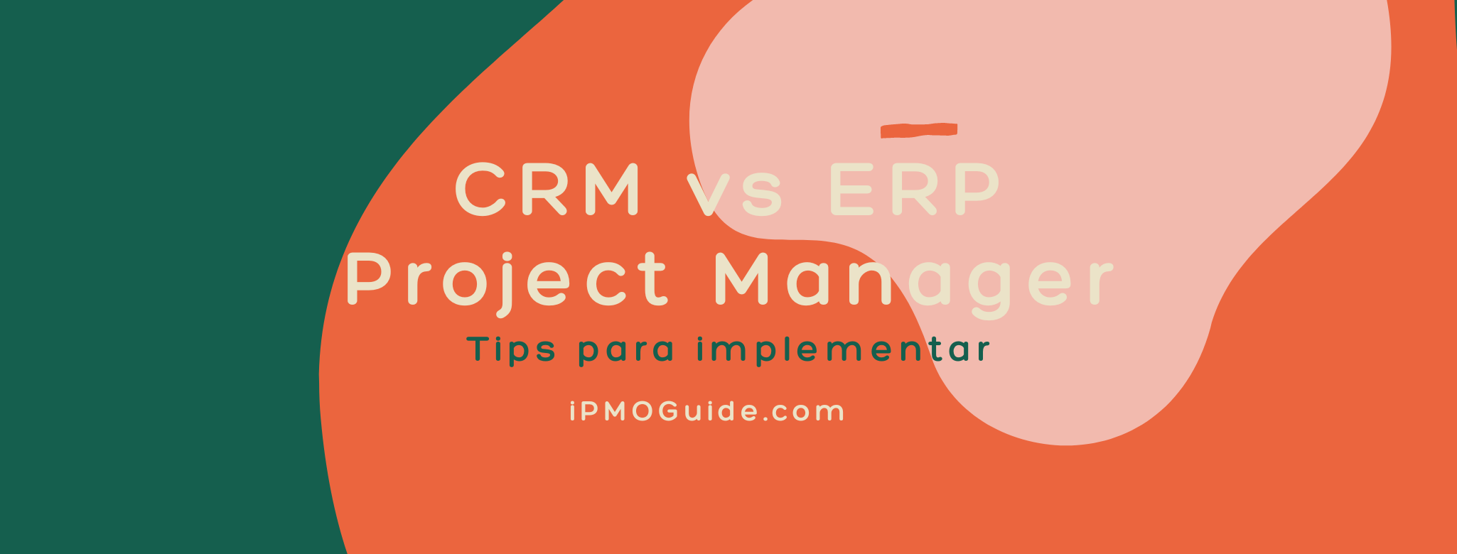 CRM vs ERP - Project Manager - iPMOGuide