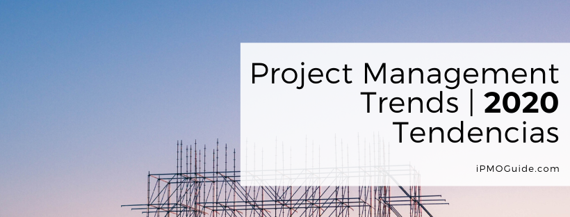 Project Management Trends, 2020, Tendencias - iPMOGuide
