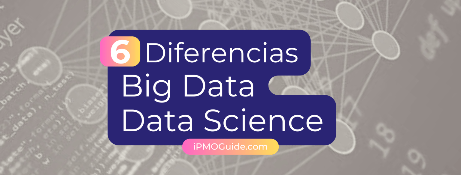 6 Diferencias entre Big Data and Data Science - iPMOGuide
