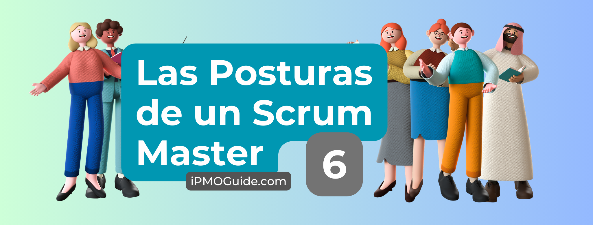 Las 6 Posturas de un Scrum Master - iPMOGuide